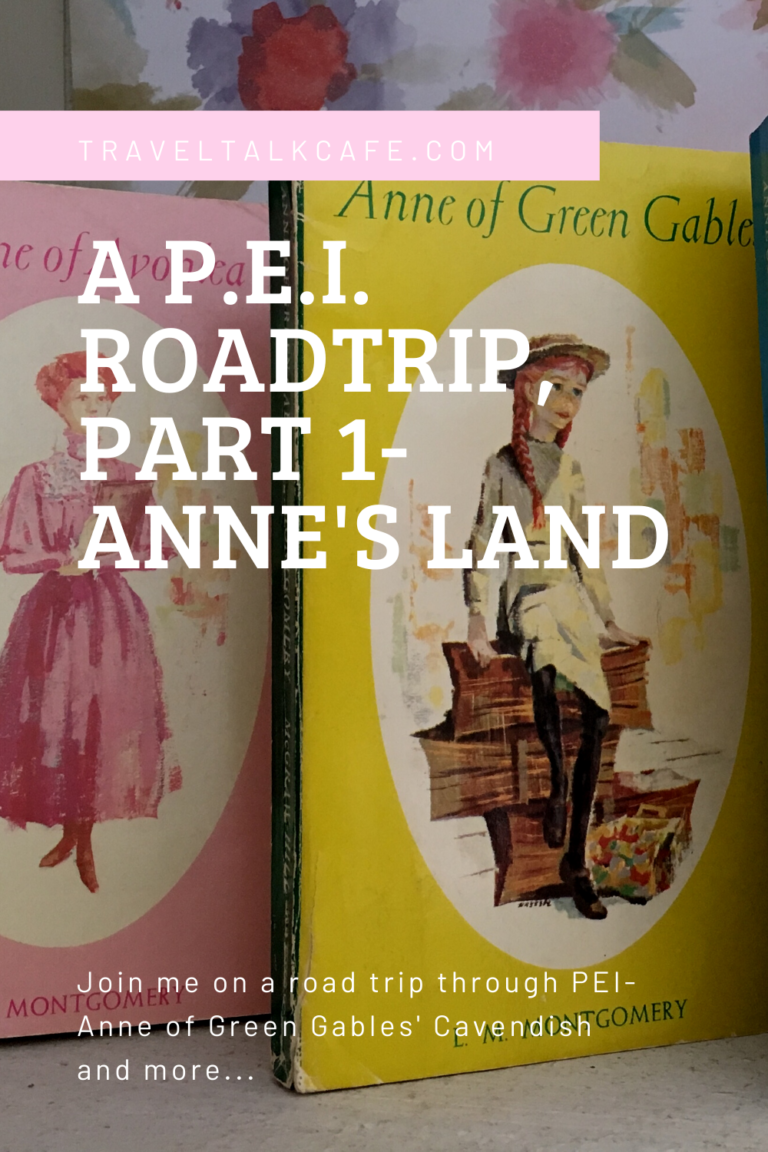 A PEI Road Trip, Part 1 - Anne's Land - Travel Talk Café